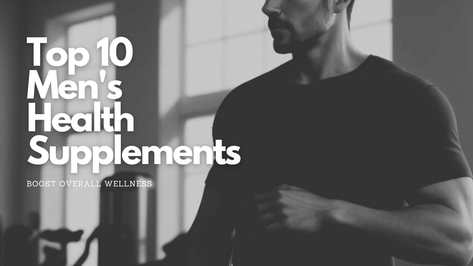 Top 10 Men's Health Supplements to Boost Overall Wellness – Helafit